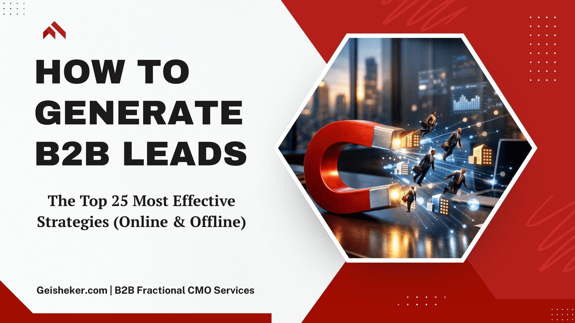 How to Generate B2B Leads: 25 Most Effective Strategies (Online & Offline)